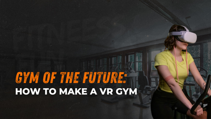 Gym of the Future: Transforming Your Gym into VR Gym Has Never Been Easier